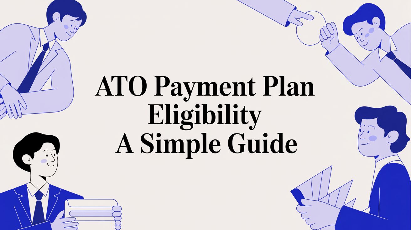 ATO Payment Plan Eligibility Australia | Who Qualifies